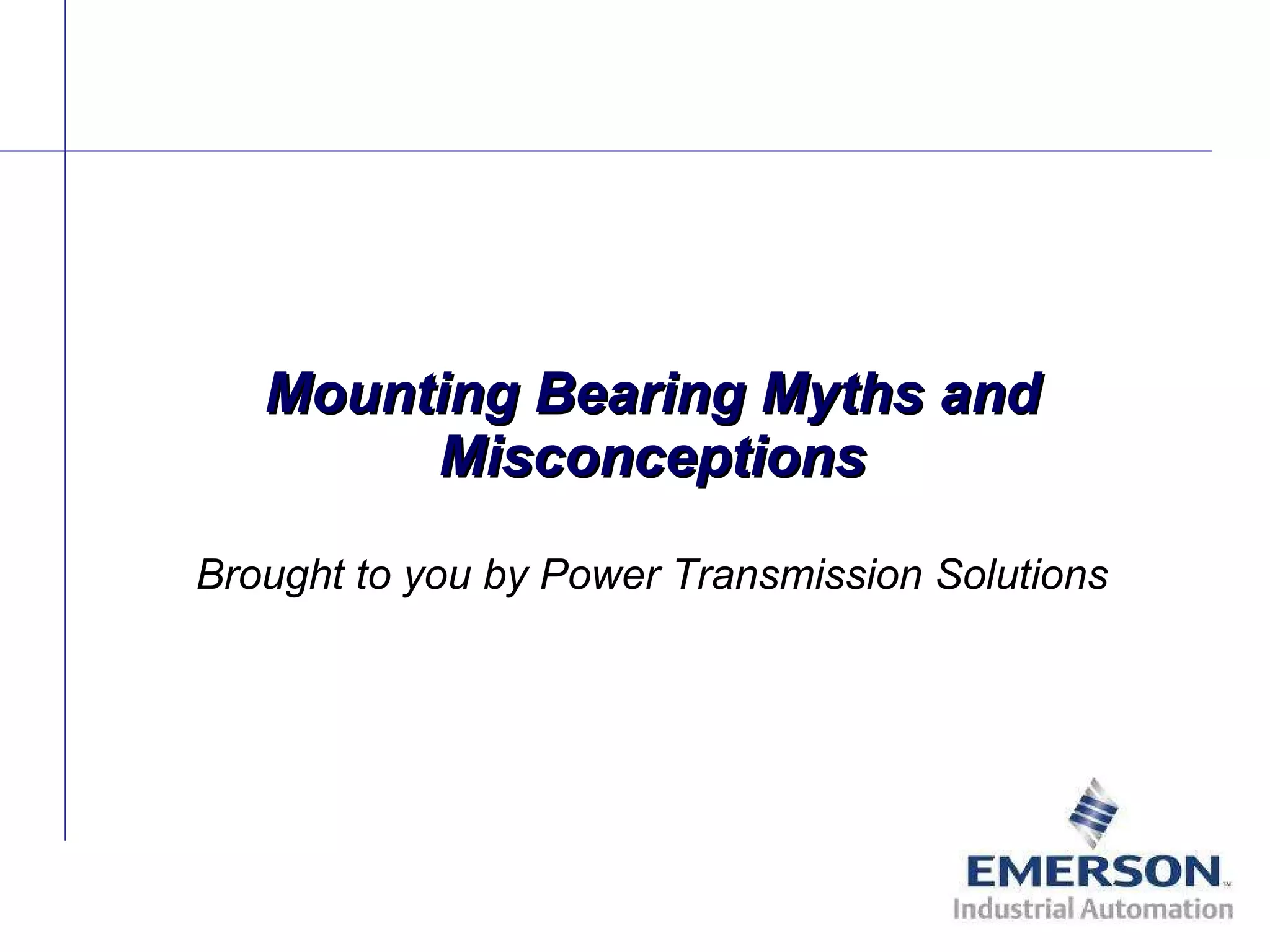 Bearing Myths No. 4 Misapplication | PPT
