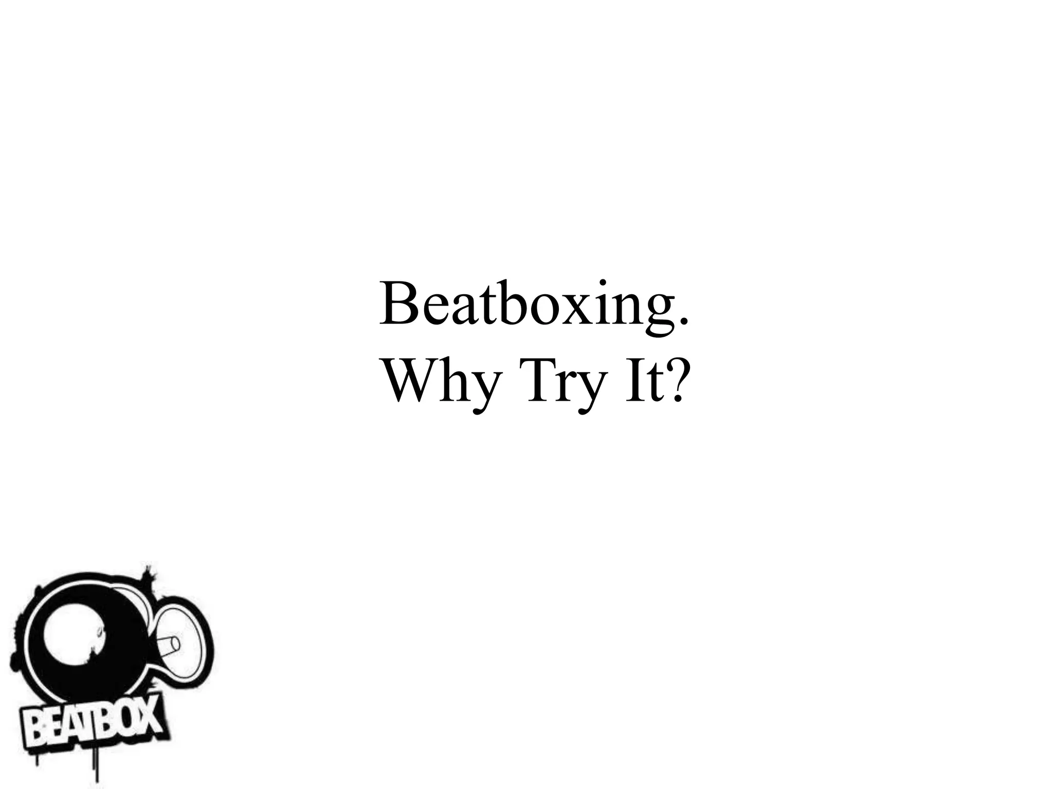 Beatbox persuassive presentation | PPTX