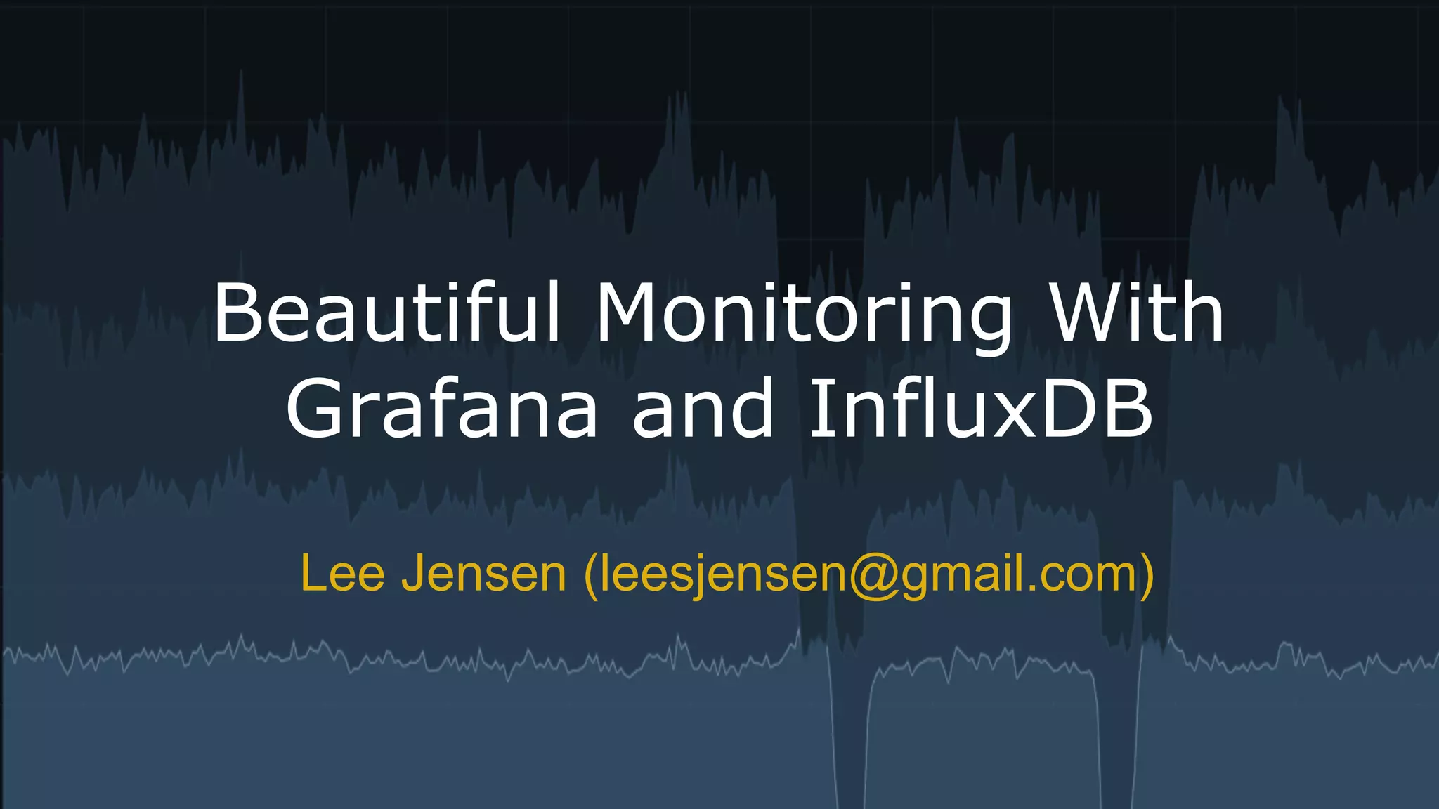 Beautiful Monitoring With Grafana And Influxdb Ppt