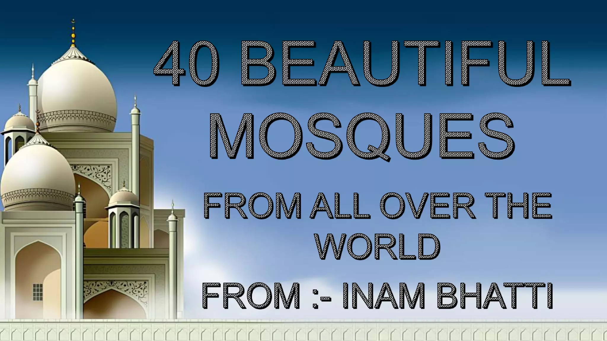 THE 40 MOST BEAUTIFUL MOSQUES IN THE WORLD | PPT