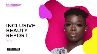 ThinkNow Inclusive Beauty Report --- 2023 | PDF