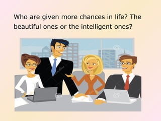 What is more important?beauty-vs-intelligence.ppt
