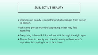 Beauty%20is%20subjective%20002.pptx fdggh | PPTX