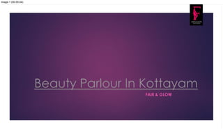 Beauty parlour in kottayam | Fair & Glow | PPT