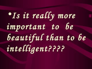 Beauty vs intelligence | PPT