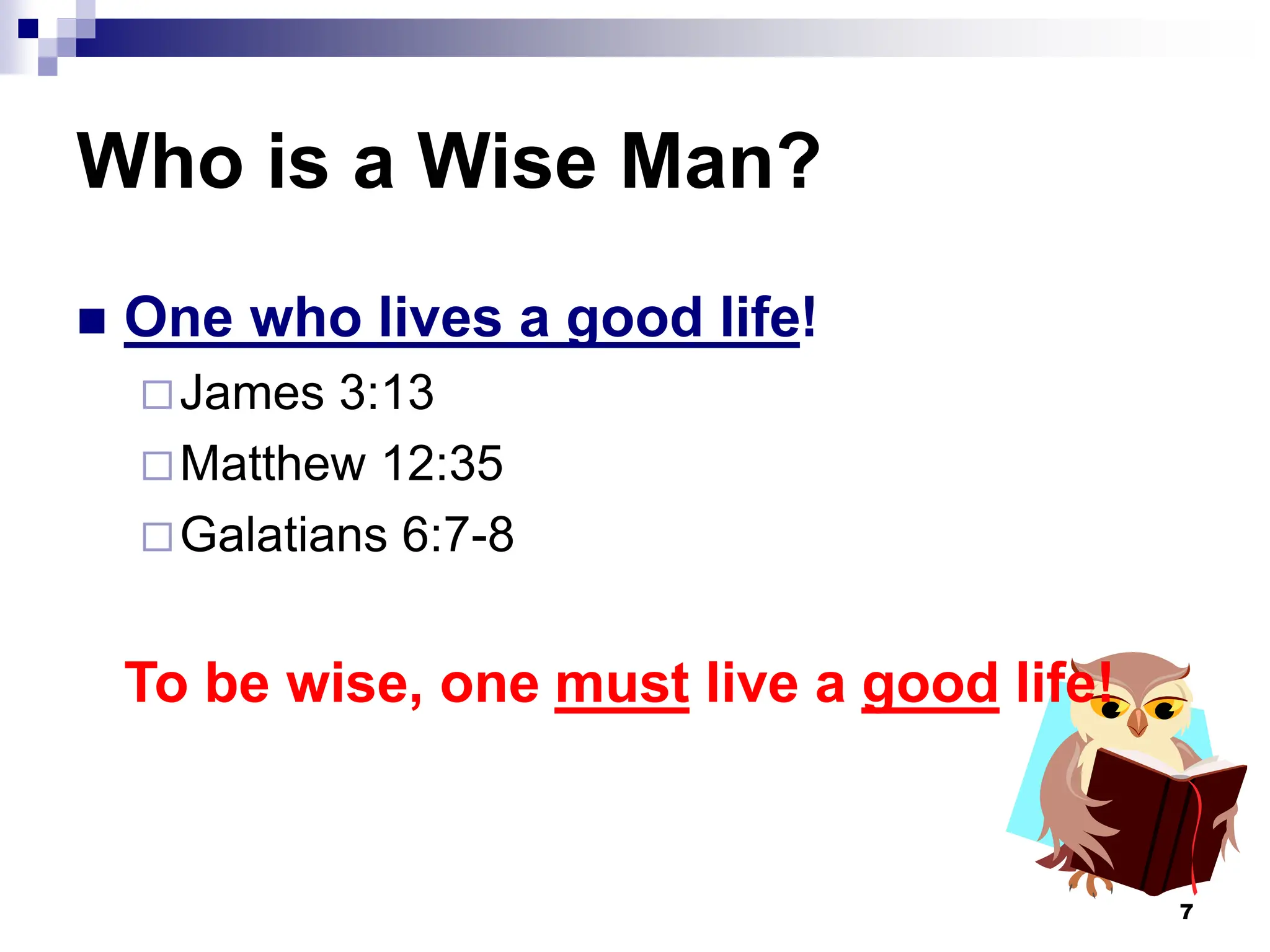 BE A WISE MAN.ppt We need the guidance of God to become a wise person ...