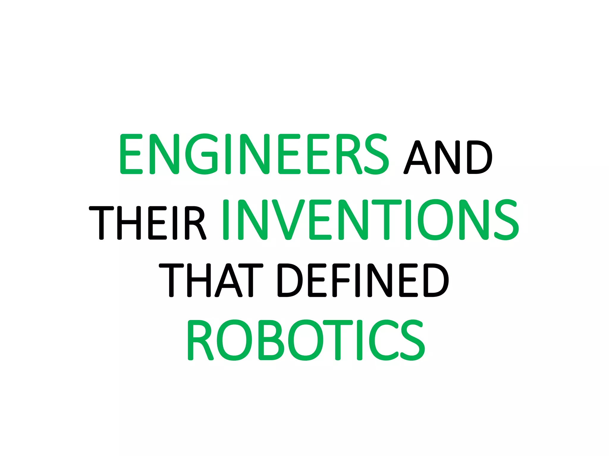 Engineers and their inventions that defined robotics | PPTX