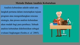 Beberapa metode melakukan analisis kebutuhan | PPTX