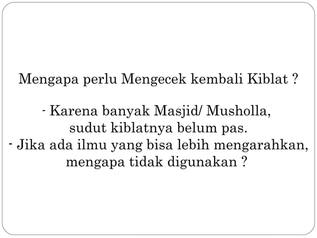 Beberapa metode pengukuran arah kiblat dan plus minusnya | PPT