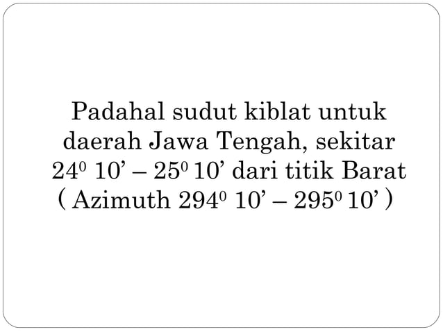 Beberapa metode pengukuran arah kiblat dan plus minusnya | PPT