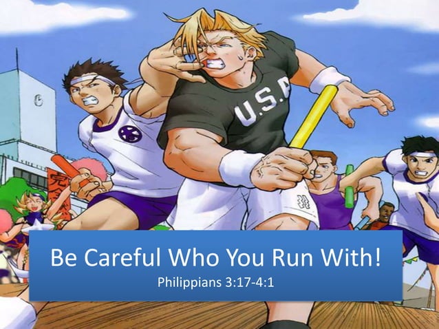 Be careful who you run with! - Philippians 3:17-4:1 | PPTX ...