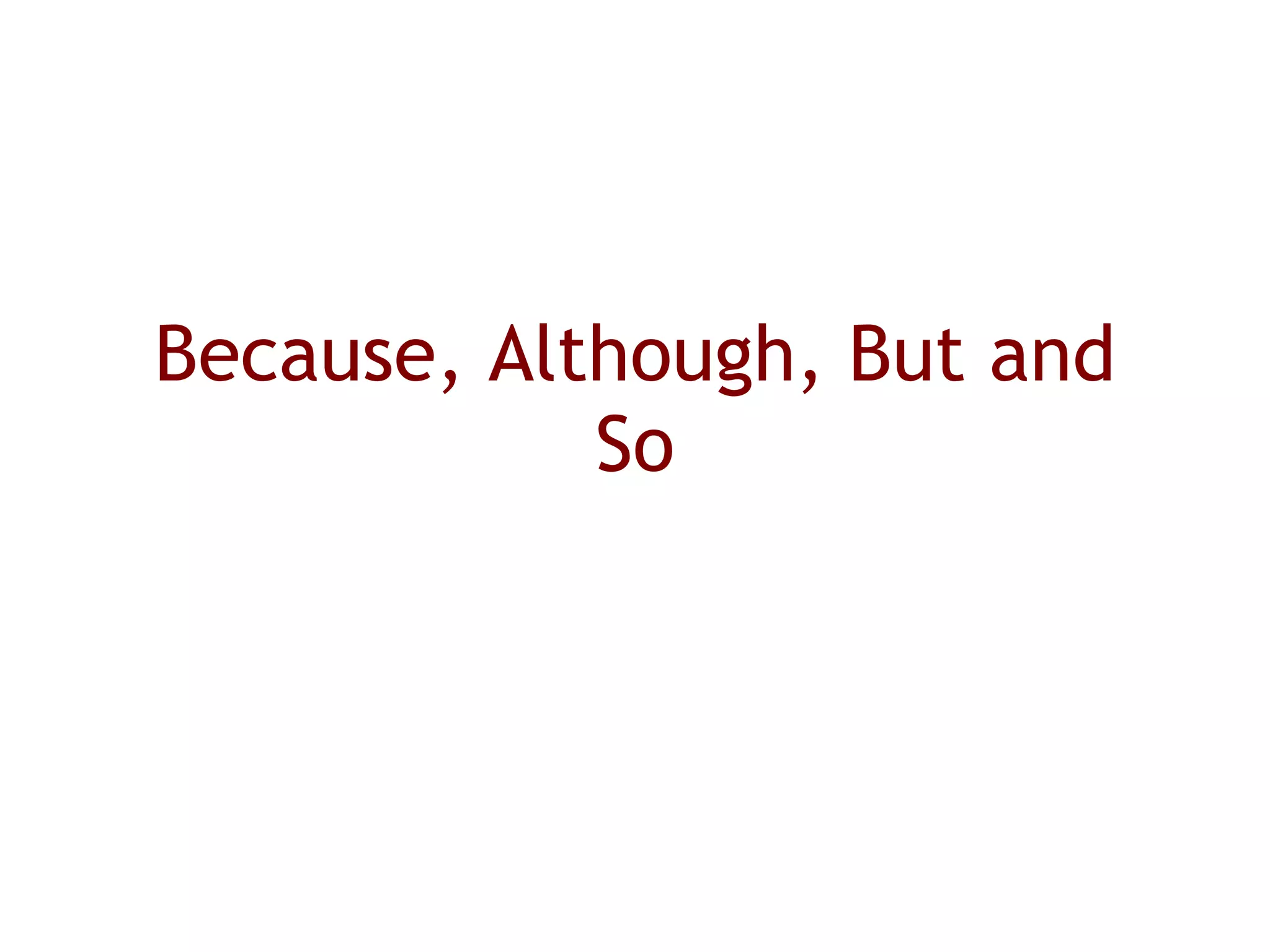 Because, although, but, so denise | PPT