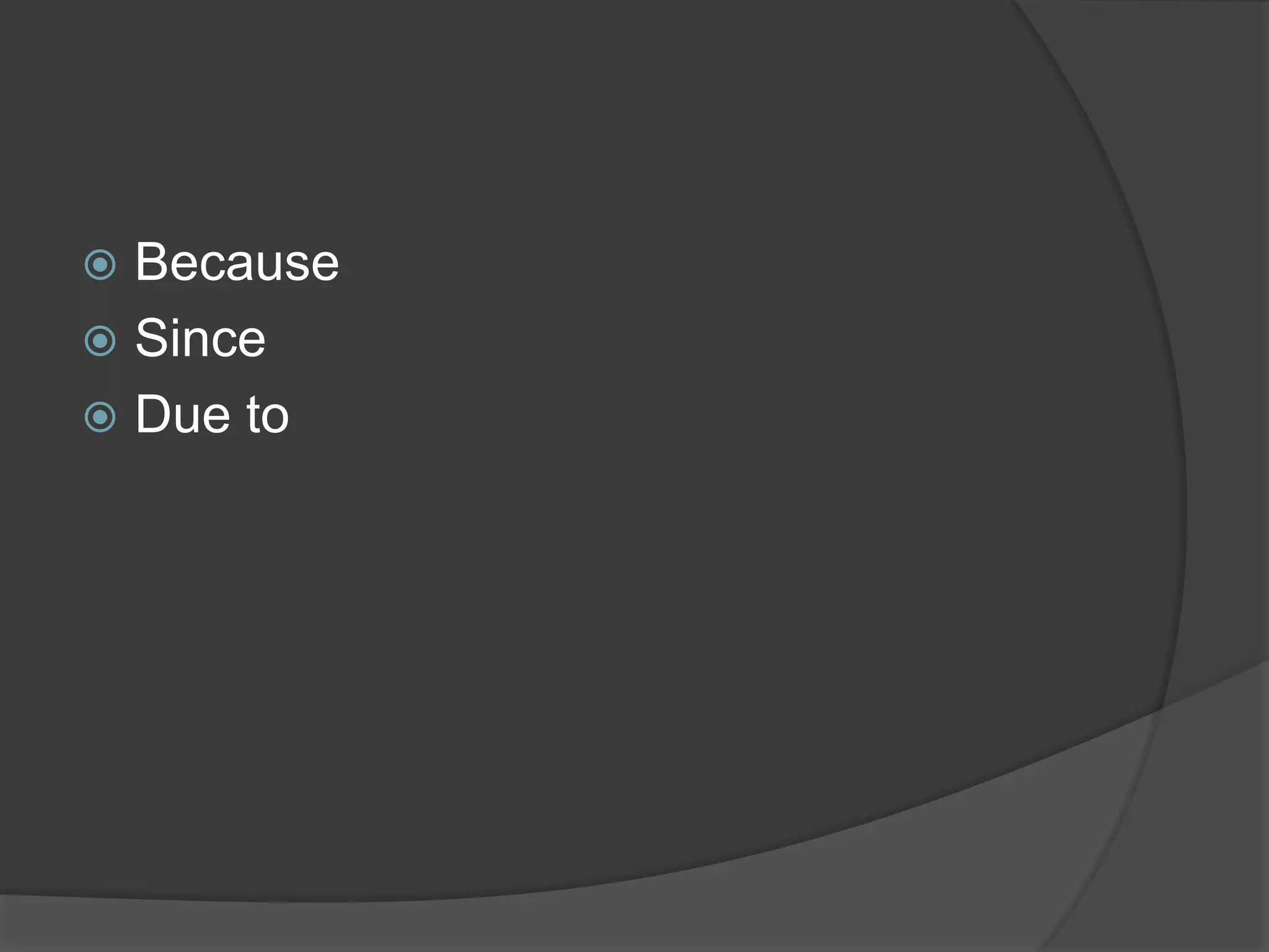 Because, due to , since | PPT