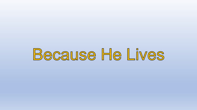 Because He Lives.pptx