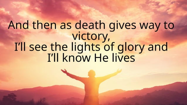 Because He lives.pptx, hymns of love, lyrics with christian background ...