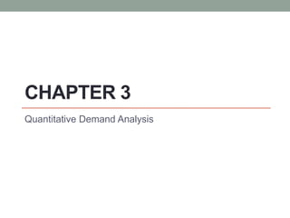 Chapter 3 Quantitative Demand Analysis | PPTX