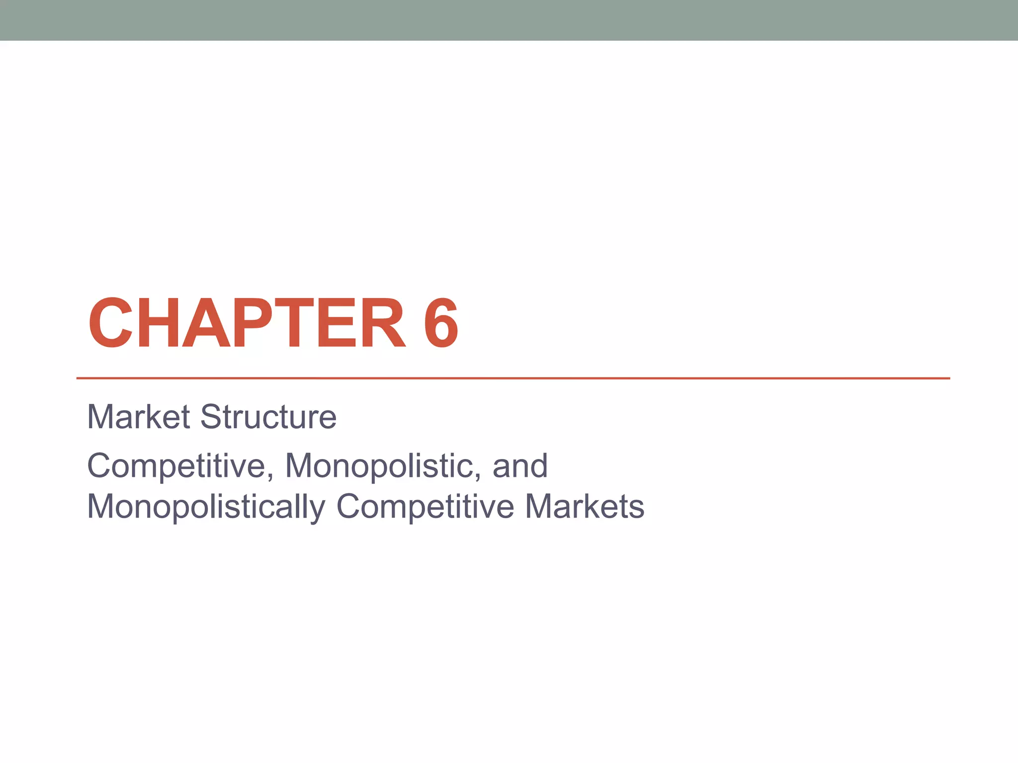 Chapter 6: Competitive, Monopolistic, and Monopolistically Competitive Markets | PPTX