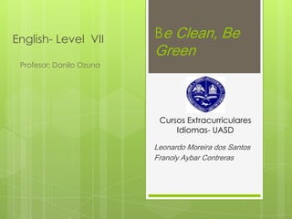 Be clean, be green | PPTX
