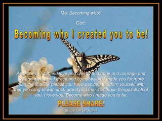 Becoming (A Conversation with God, Slideshow by: Kal-el) | PPTX