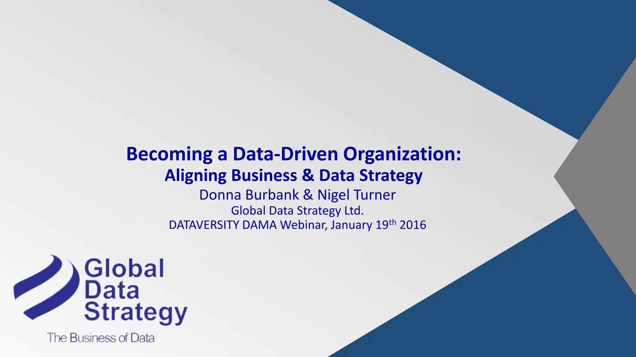 Becoming A Data Driven Organization Aligning Business And Data Strategy Pdf Information