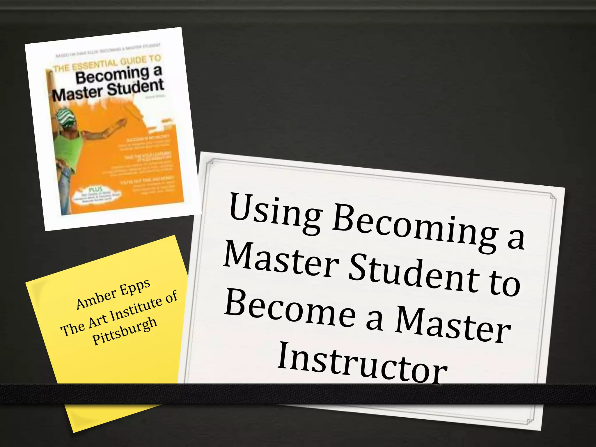 Using Becoming a Master Student to Become a Master Instructor | PPT