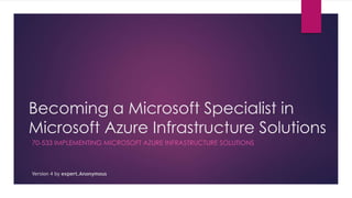 Becoming a Microsoft Specialist in Microsoft Azure Infrastructure | PPT