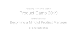 Becoming a mindful product manager product camp2019 | PPTX | Wellness ...