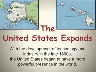 Becoming a World Power - Alaska and Hawaii | PPTX