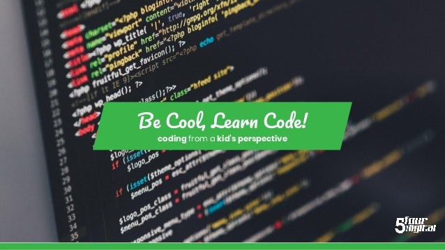 Be Cool, Learn Code: Coding from a Kid’s Perspective