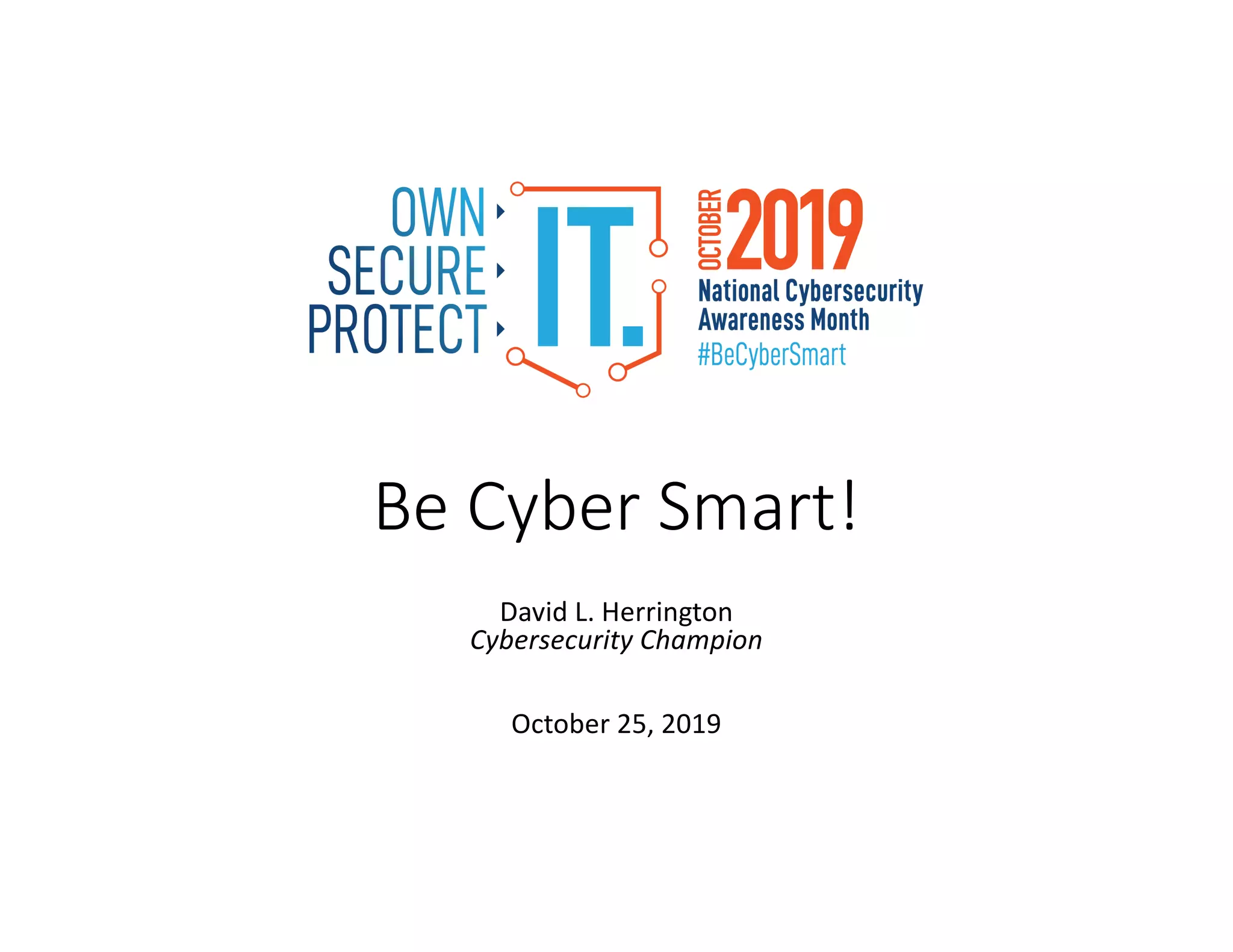 Be Cyber Smart! (DLH 10/25/2019) | PPT