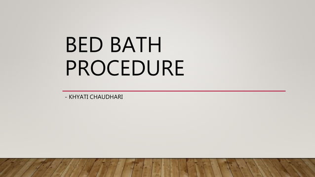 Bed bath procedure | PPTX | Bath and Shower | Personal Care