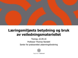 Bedre læringsmiljø Tromsø - Thomas Nordahl - Læringsmiljøets betydning og bruk av ...