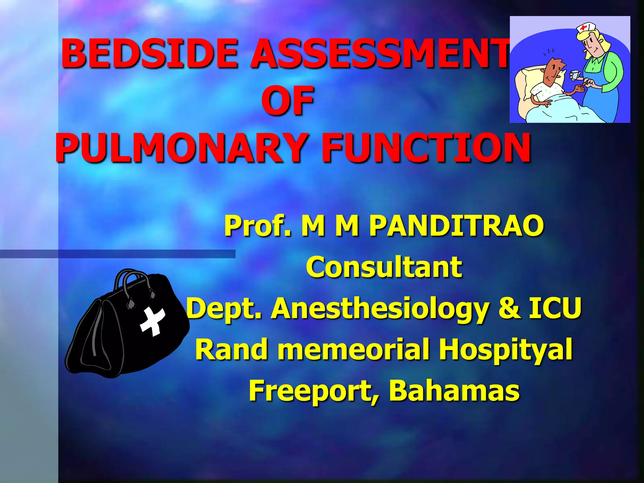 Bedside assessment of pulmonary function by prof. mridul panditrao ...