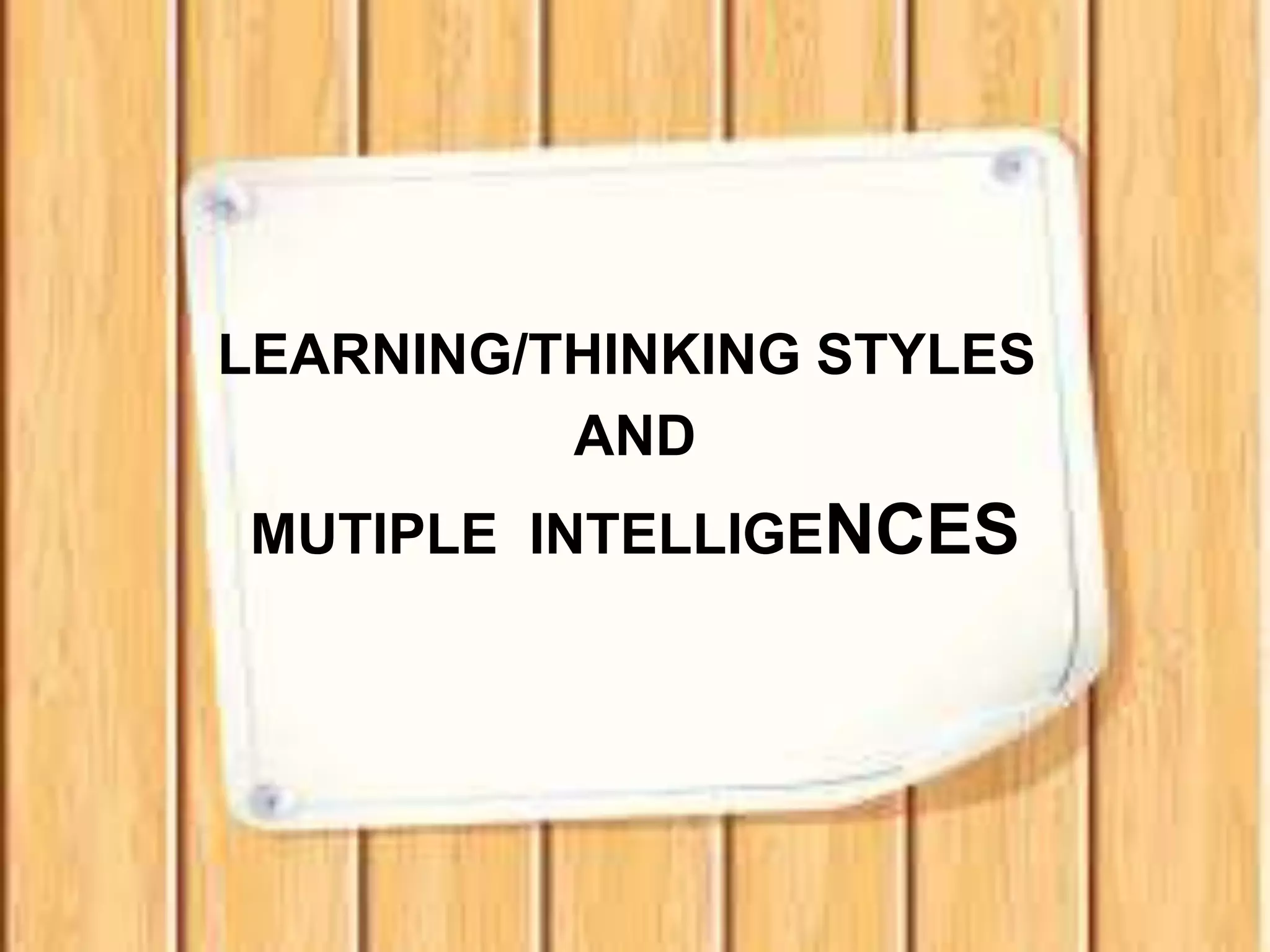LEARNING/THINKING STYLES IN MULTIPLE INTELLIGENCE | PPTX
