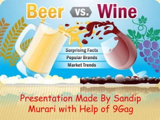 Beer vs wine by Sandip Murari | PPTX