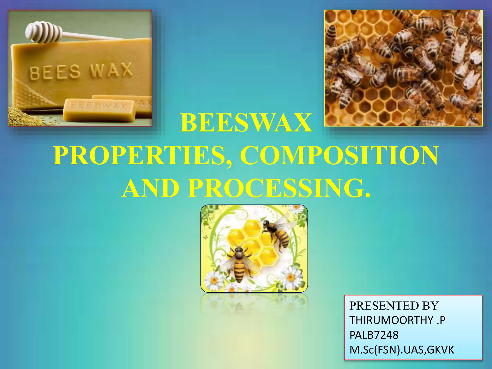 Beeswax properties and composition | PPTX