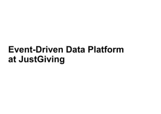 JustGiving – Serverless Data Pipelines, API, Messaging and Stream Processing | PDF