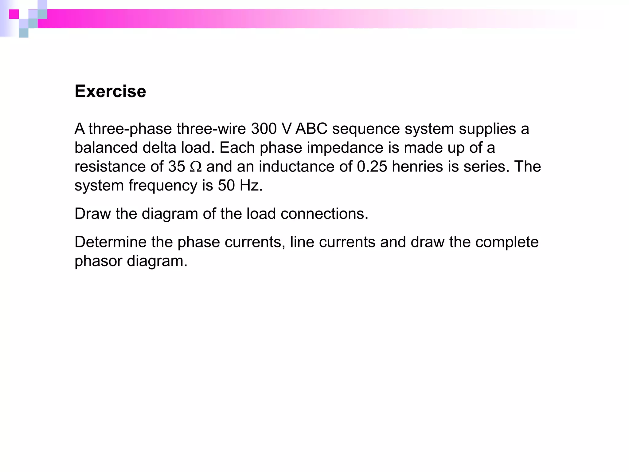 BEF 23803 - Lesson 3 - Balanced Delta Load Thre-Phase Systems.ppt