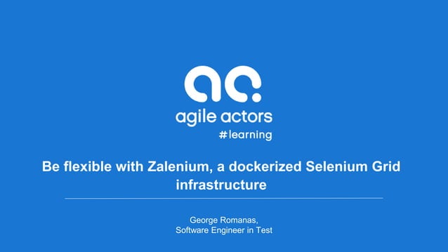 Be Flexible With Zalenium A Dockerized Selenium Grid Infrastructure Ppt