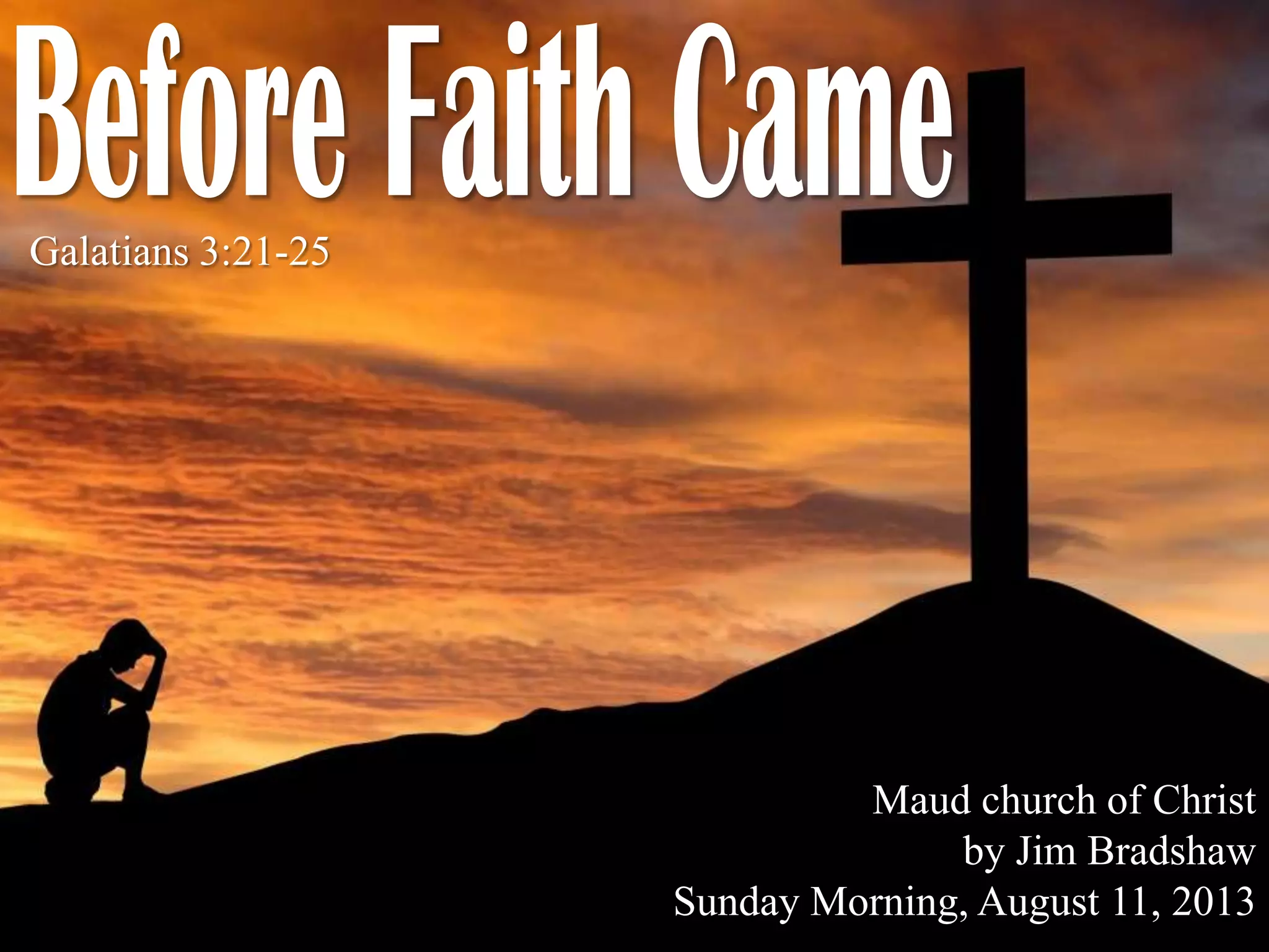 Before faith came 8 11-13 | PPTX