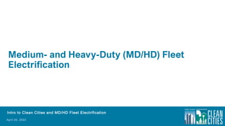 Intro to Clean Cities and MD/HD Fleet Electrification by Michael Graham | PPT