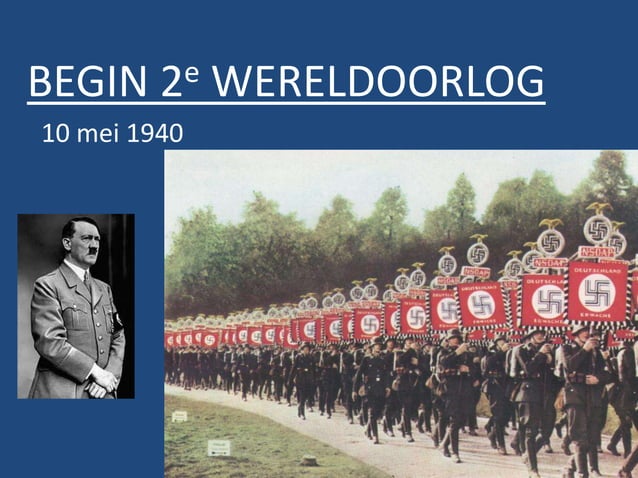 Gebeurtenis 10 mei 1940: Begin 2e wereldoorlog | PPTX