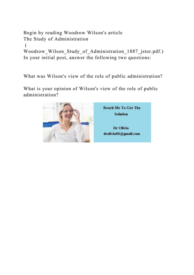Begin by reading Woodrow Wilsons article The Study of Administrat.docx