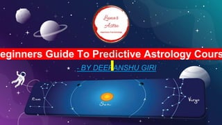 Beginners-Guide-To-Predictive-Astrology-Course-3.pptx