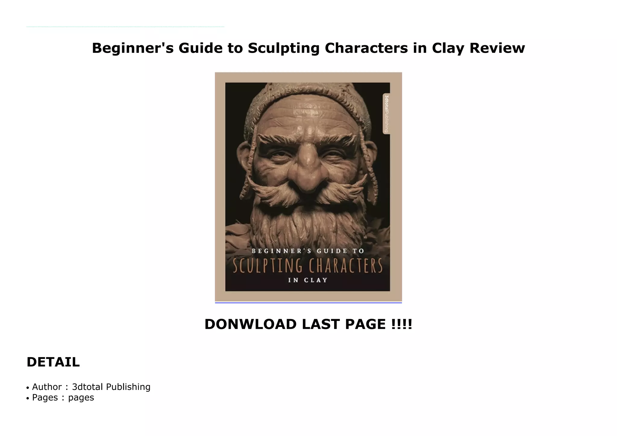 Beginner's Guide to Sculpting Characters in Clay Review | PDF | Arts ...