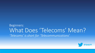 Beginners: What Does ‘Telecommunications’ or ‘Telecoms’ Mean? | PDF