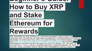 Beginner’s Guide How to Buy XRP and Stake Ethereum for Rewards.pptx