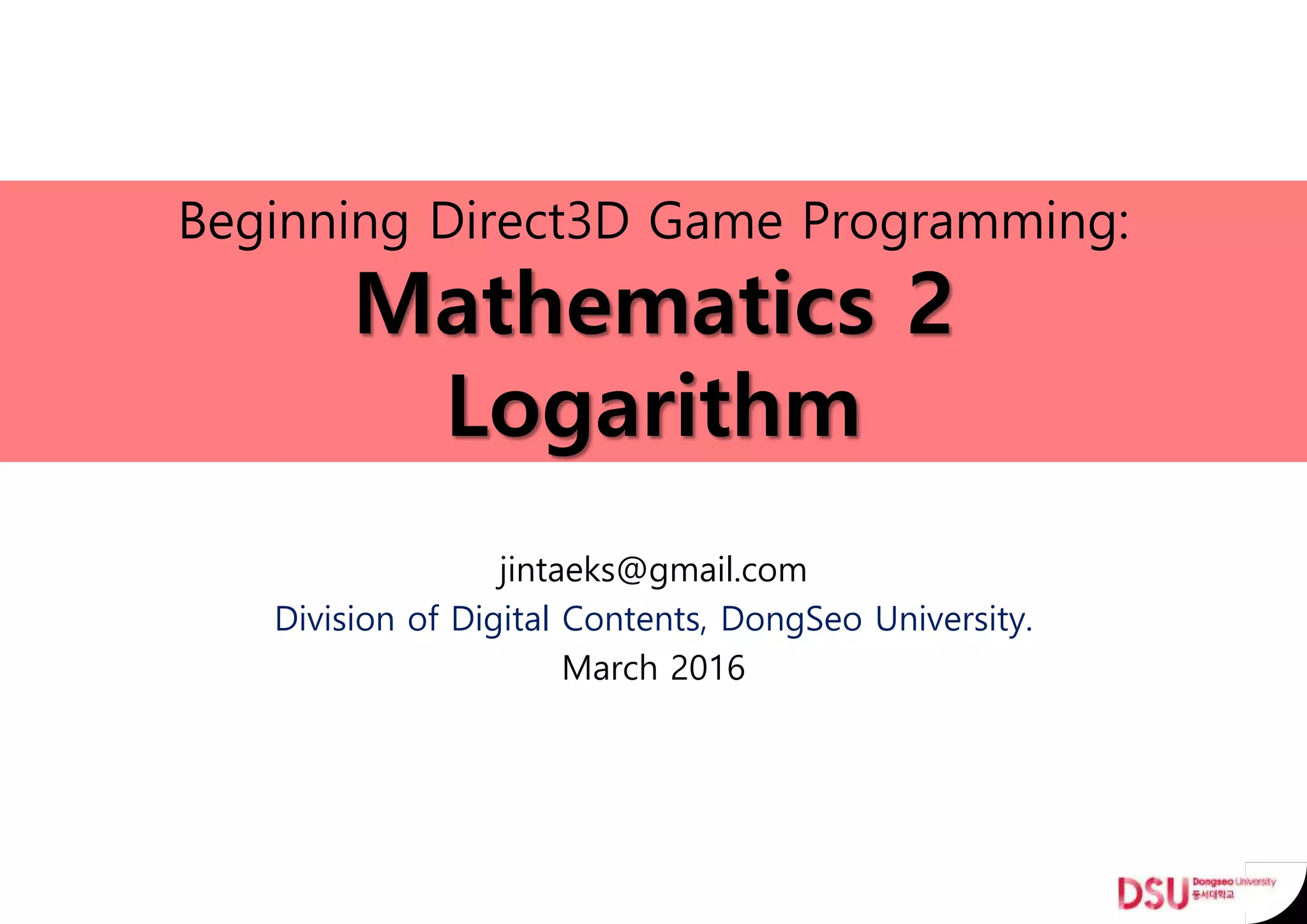 Beginning direct3d gameprogrammingmath02_logarithm_20160324_jintaeks | PPT