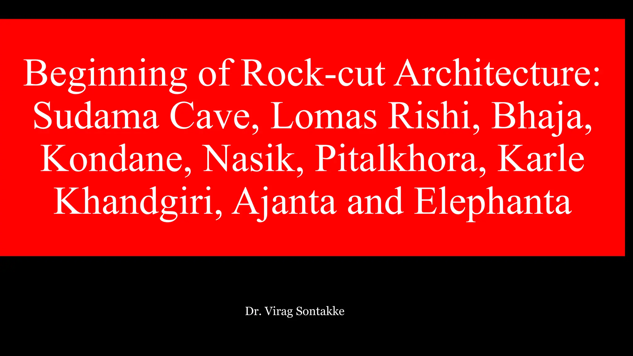 Beginning of Rock-cut Architecture- Sudama Cave, Lomas Rishi, Bhaja ...