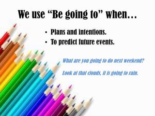 Be going to | PPT